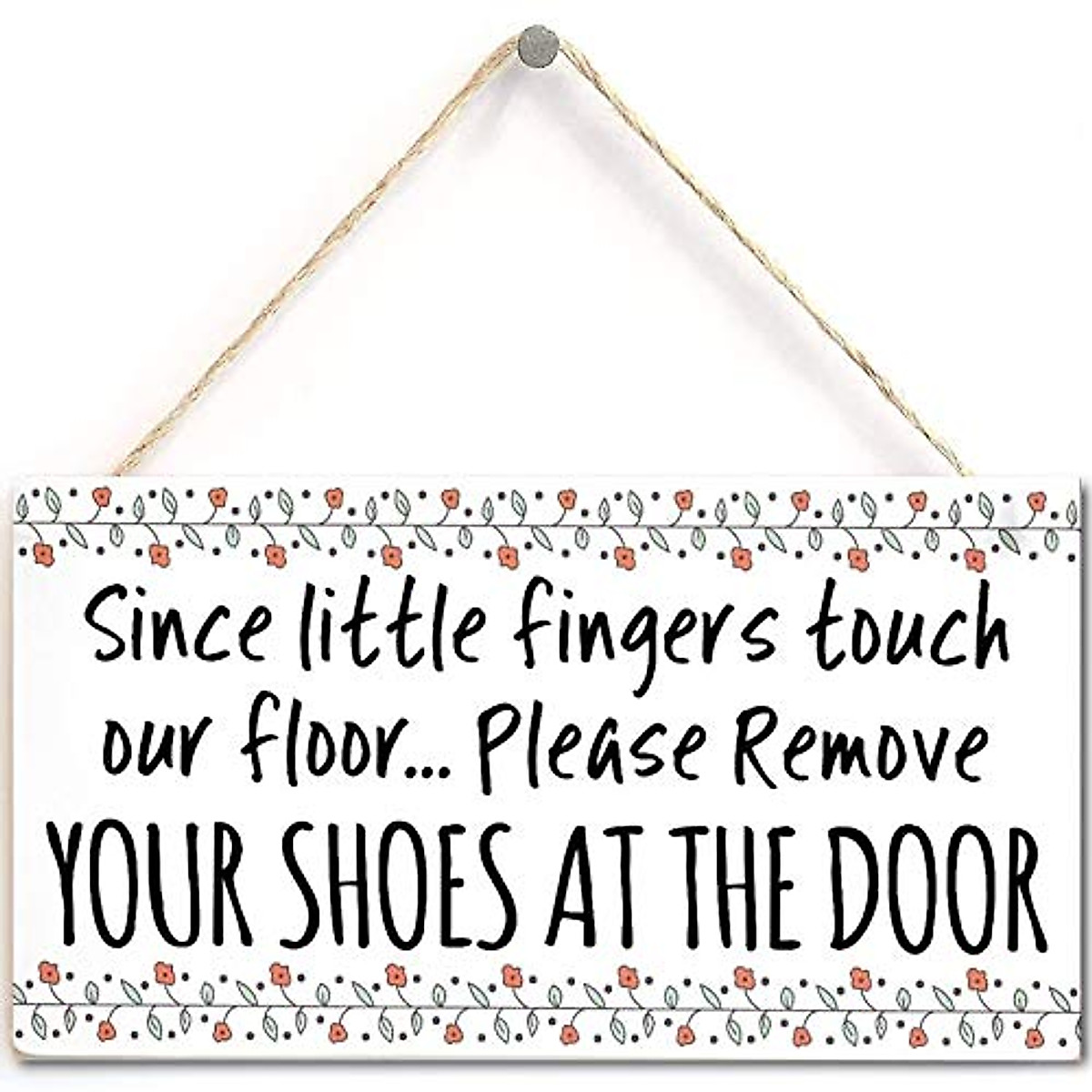 Since Little Fingers Touch Our Floor. Please Remove Your Shoes at The Door - Beautiful Handmade Sign Take Off Your Shoes Plaque Wooden Hanging Sign 5" X 10" (US-G052)