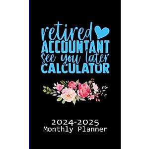 Retired Accountant See You Latter Calculator: January 2024 To December 2025 With Holidays, Floral Cover, Small Size 4 x 6.5 Inches