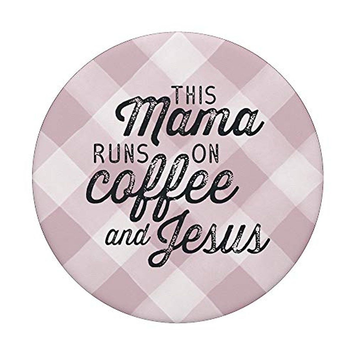 This Mama Runs on Coffee and Jesus Cute Christian Mom Quote PopSockets PopGrip: Swappable Grip for Phones & Tablets