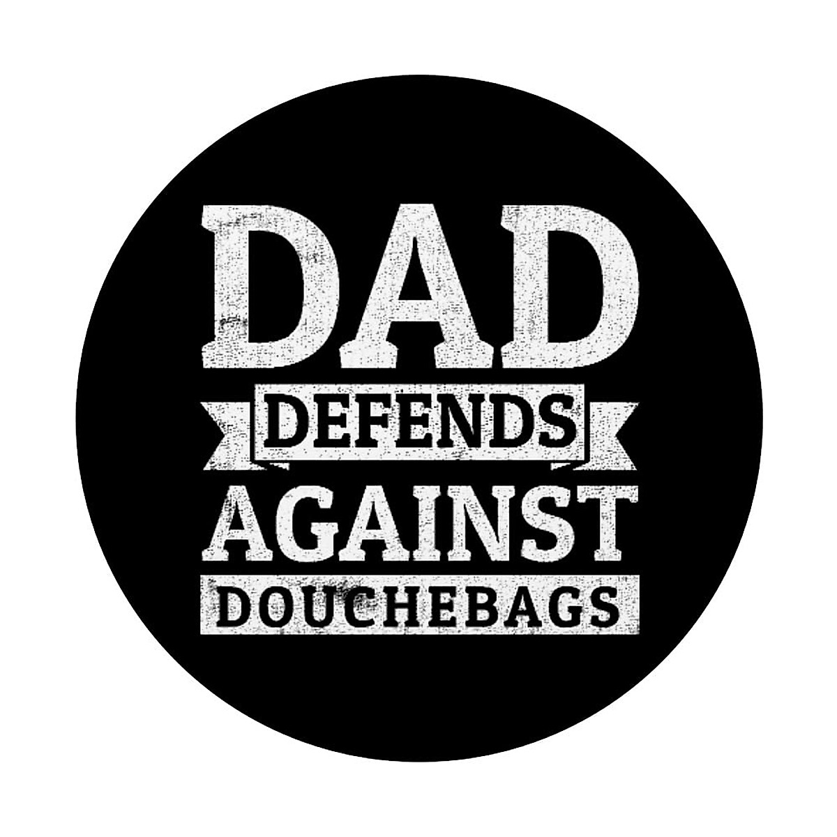 Dad Defends Against Douchebags Daddy Father Papa Design PopSockets Swappable PopGrip