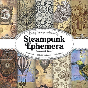 Steampunk Ephemera Scrapbook Paper: Vintage Steampunk Scrapbooking Paper, Double Sided Decorative Craft Paper For Junk Journal, Gift Wrapping, ... Collage, Origami, Mixed Media, Premium Colors