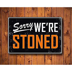 Fmcmly Sorry We're Stoned Sign Funny Metal Tin Signs Home Bar Man Cave Garage Farmhouse Diner Dormitory Cafe Wall Decor Art Poster 8x12 Inch