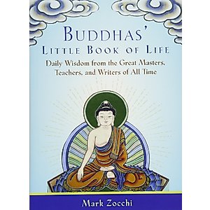 Buddhas' Little Book of Life: Daily Wisdom from the Great Masters, Teachers, and Writers of All Time