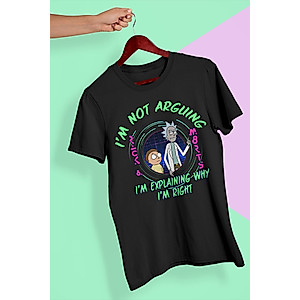 RICK AND MORTY I’m Not Arguing I’m Explaining Why I’m Right Men's and Women's Short Sleeve T-Shirt (Black, Large)