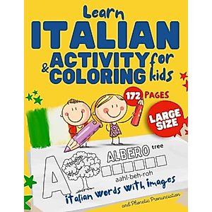 Learn Italian Activity and Coloring Book for Kids: How to Write, Pronounce and Phonetics Spelling | Learn Italian for beginners