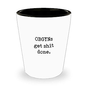 For OBGYNs OBGYNs Get Shit Done Funny Gag Witty Ideas Drinking Shot Glass Shooter Birthday Stocking Stuffer