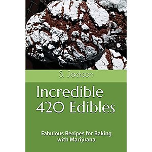 Incredible 420 Edibles: Fabulous Recipes for Baking with Marijuana