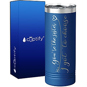 Cuptify You're the Sister I Got to Choose Skinny Tumbler with Lid Laser Engraved on Blue 22 oz Insulated Stainless Steel Best Friend Birthday Gift For Women
