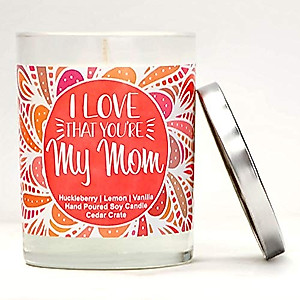I Love That You're My Mom | Huckleberry, Lemon, Vanilla | Luxury Scented Soy Candles |10 Oz. Jar Candle | Made in USA | Decorative Aromatherapy | Birthday Gifts for Mom | Presents for Mom | Mom Gifts