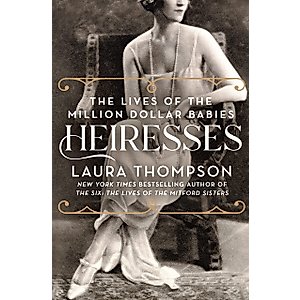 Heiresses: The Lives of the Million Dollar Babies