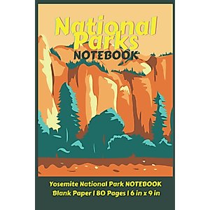 National Parks Notebook: Yosemite National Park NOTEBOOK Blank Paper | 80 Pages | 6 in x 9 in