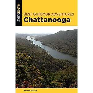 Best Outdoor Adventures Chattanooga: A Guide to the Area’s Greatest Hiking, Paddling, and Cycling