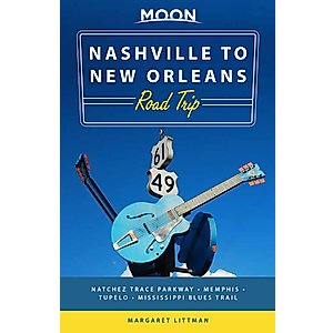 Moon Nashville to New Orleans Road Trip: Hit the Road for the Best Southern Food and Music Along the Natchez Trace (Travel Guide)