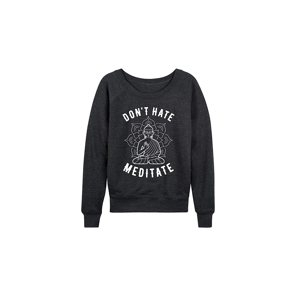 Instant Message - Don't Hate Meditate - Ladies Lightweight French Terry Pullover - Size 2 X-Large Heather Charcoal