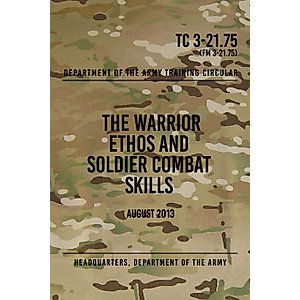 TC 3-21.75 The Warrior Ethos and Soldier Combat Skills: August 2013