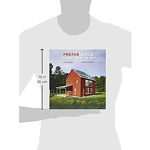 Prefabulous + Almost Off the Grid: Your Path to Building an Energy-Independent Home