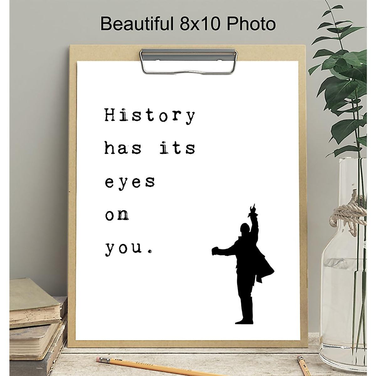 Quote - Musical Merchandise - Broadway Play Merch - Inspirational Gift for American History Fan - Motivational Wall Art Decor Room Decoration Poster Print - 8x10 Unframed