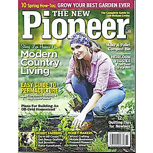THE NEW PIONEER MAGAZINE, MODERN COUNTRY LIVING SPRING, 2019 ISSUE # 234