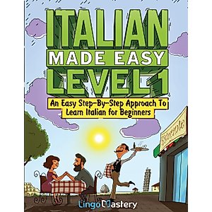 Italian Made Easy Level 1: An Easy Step-By-Step Approach to Learn Italian for Beginners (Textbook + Workbook Included)