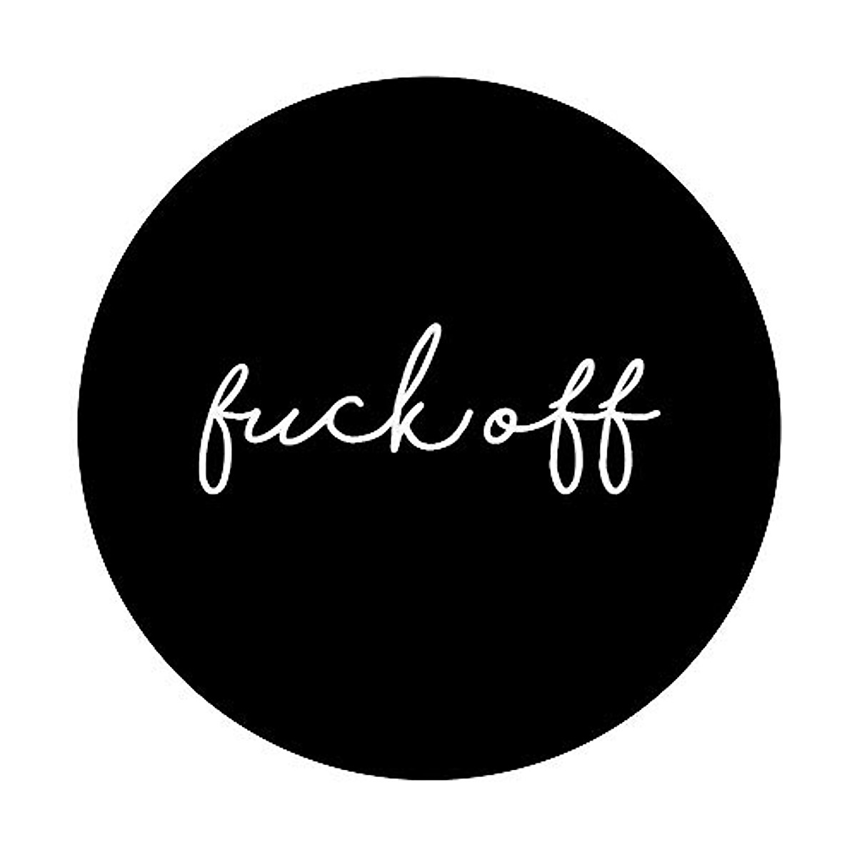 Fuck Off - Cute Funny Handwritten Rude Sarcastic Sayings PopSockets PopGrip: Swappable Grip for Phones & Tablets
