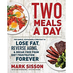 Two Meals a Day: The Simple, Sustainable Strategy to Lose Fat, Reverse Aging, and Break Free from Diet Frustration Forever