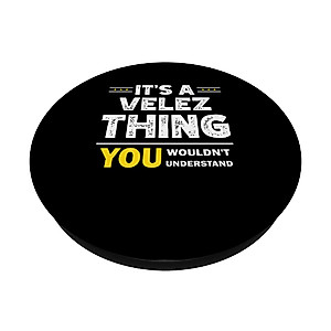 It's A Velez Thing You Wouldn't Understand Family Name PopSockets Swappable PopGrip