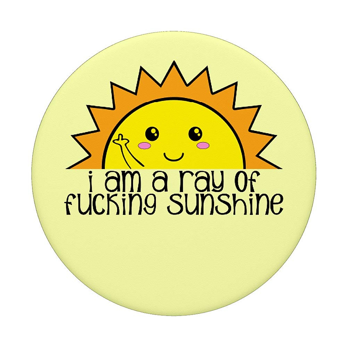 I am a Ray of Fucking Sunshine Middle Finger PopSockets Grip and Stand for Phones and Tablets