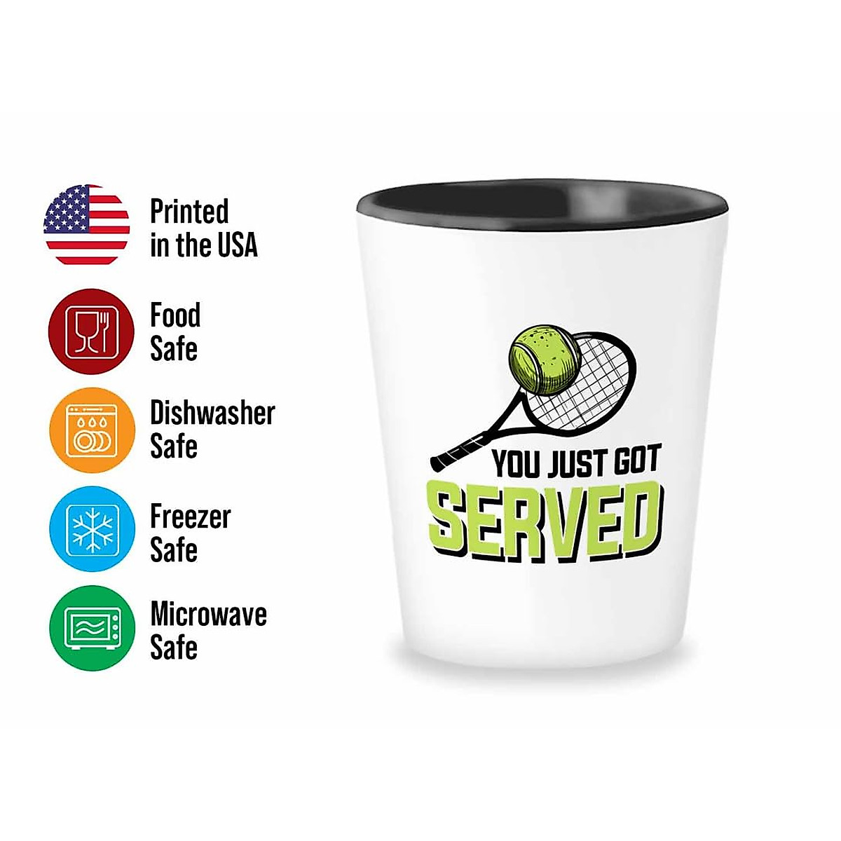Sports Shot Glass 1.5 oz - You Just Got Served - Tennis Athlete Hobby Funny Pun Sarcasm Joke Racket Ball Coach Player