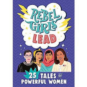 Rebel Girls Lead: 25 Tales of Powerful Women