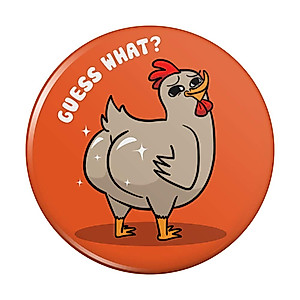 Guess What Chicken Butt Funny Kitchen Refrigerator Locker Button Magnet - 2.25" Diameter
