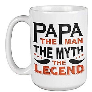 Papa, The Man, The Myth, The Legend. Funny Cute Father's Day Or Birthday Coffee & Tea Mug For Dad, Daddy, Father, Pop, Granddaddy, Grandpa, Pops, Dads, Uncle, Brother, Friend And Men (15oz)