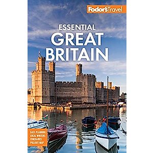 Fodor's Essential Great Britain: with the Best of England, Scotland & Wales (Full-color Travel Guide)