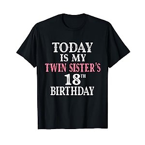 Today Is My Twin Sister's 18th Birthday Party 18 Years Old T-Shirt