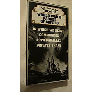 World War II Parade of Movies - In Which We Serve / Commandos / 49th Parallel / Private Snaffu {Six Hour Theater} (VHS Video) 1998