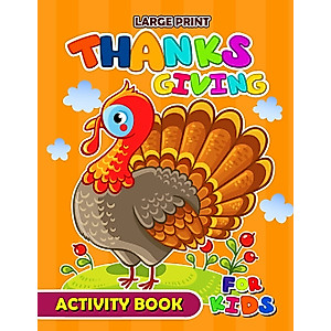 Large Print Thanksgiving Activity Book for Kids: Activity book for boy, girls, kids Ages 2-4,3-5,4-8 Game Mazes, Coloring, Crosswords, Dot to Dot, Matching, Copy Drawing, Shadow match, Word search