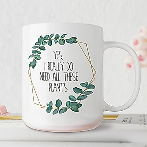 Plant Coffee Cup Yes I Really Do Need All These Plants Coffee Mug 15oz Colored Green Cactus Garden Ceramic Coffee Cups Great Gift Idea for Plant Lady Plant Mom Gardener Plant Addict