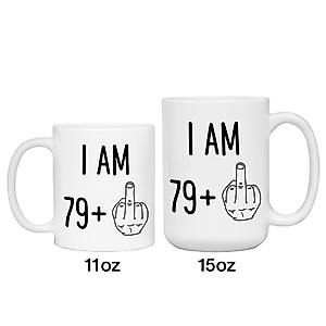 Funny 80th Birthday Gifts - I Am 79 Plus Middle Finger Coffee Mug - Gag Novelty Cup - Eightieth Birthday Party - Adult Birthday Presents (11oz, black handle)