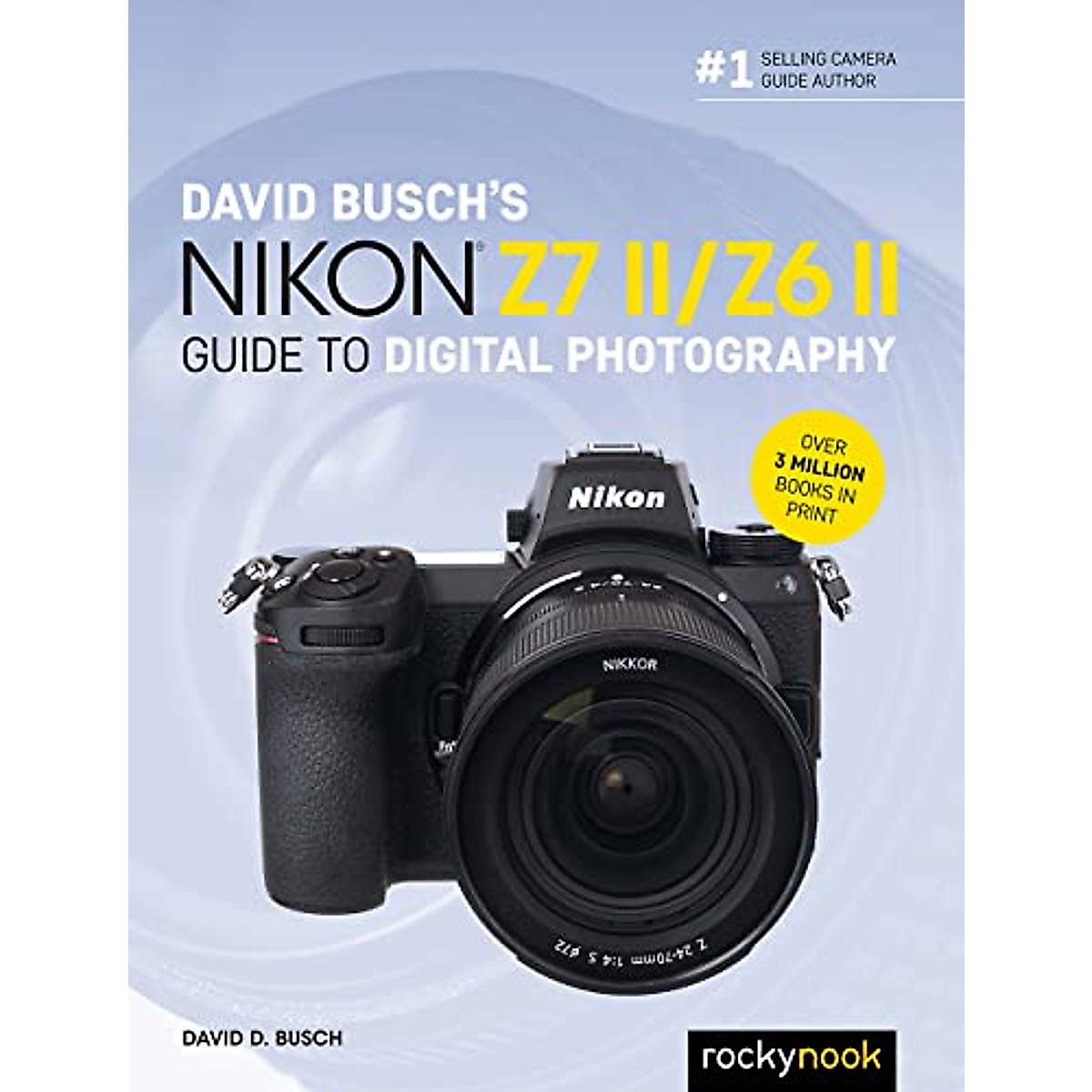 David Busch's Nikon Z7 II/Z6 II Guide to Digital Photography (The David Busch Camera Guide Series)
