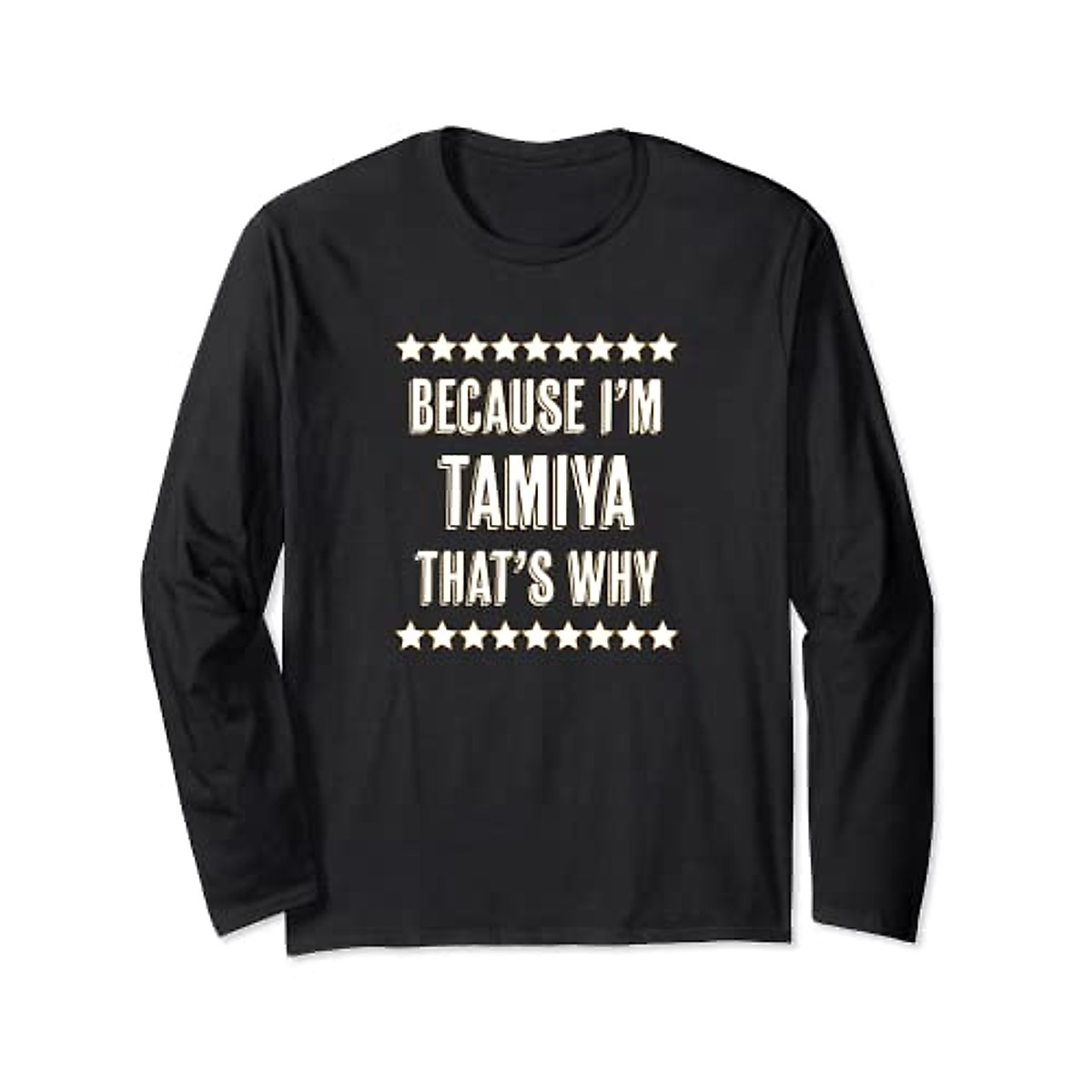 Because I'm - TAMIYA - That's Why | Funny Cute Name Gift - Long Sleeve T-Shirt