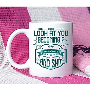 Max&Mori Look At You Becoming A Chief Of Police And Shit Mug, Funny Mugs, Related Gifts, Best Tea Cup New Year Gifts For Police, Ideas LZK4QF, Black, 11