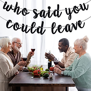 Black Glitter Who Said You Could Leave Banner, The Legend Has Retired/Good Luck We Will Miss You, Retirement Party Decorations Supplies