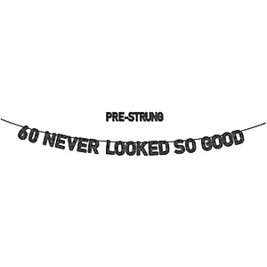 Pre-Strung 60 Never Looked So Good Banner for 60th Birthday Decorations, 60th Anniversary Decorations,60th Birthday Banner for 60th Party Decorations,Black Glitter