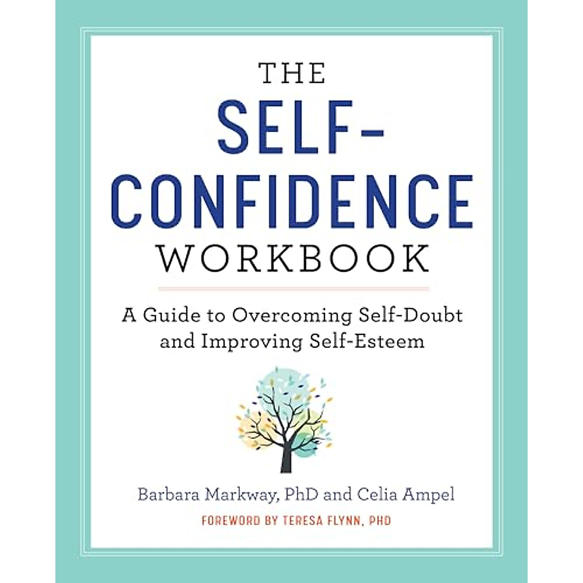The Self-Confidence Workbook: A Guide to Overcoming Self-Doubt and Improving Self-Esteem (Building Self-Confidence)