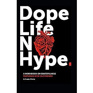 Dope Life No Hype: A Workbook On Gratefulness