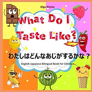 What Do I Taste Like? English-Japanese Bilingual Book For Children (Learn Japanese For Kids)