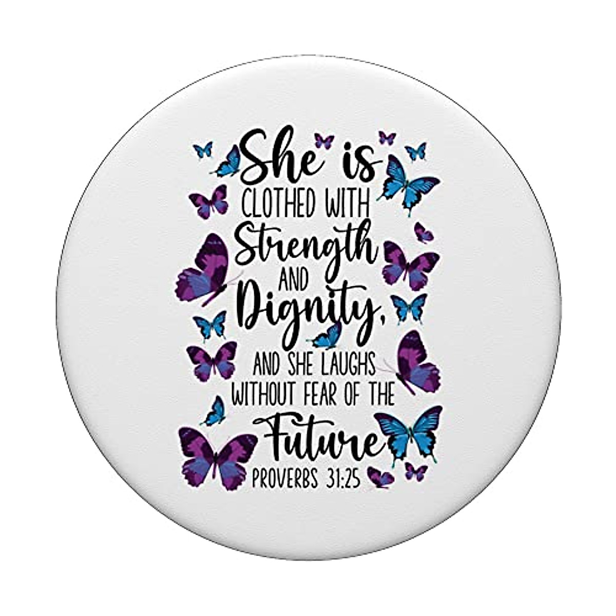 Christian Bible Verse Quote Butterfly Proverbs 31:25 PopSockets Swappable PopGrip
