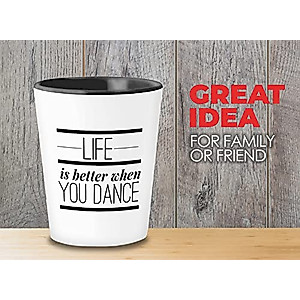 Dance Shot Glass 1.5oz - Better When Dancing - Unique Dance Teacher Idea for Pole Dancers Ballroom Dancer Zumba Party People