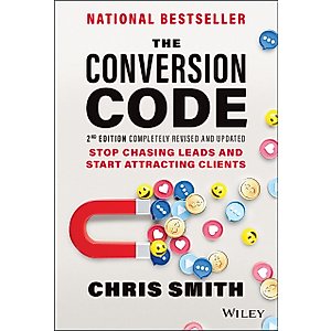 The Conversion Code: Stop Chasing Leads and Start Attracting Clients