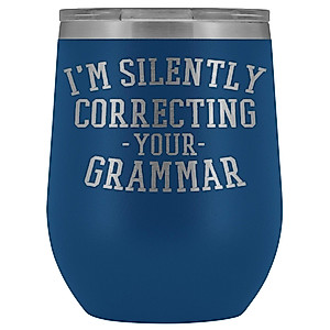 Im Silently Correcting Your Grammar - 12 Oz Stainless Steel Wine Tumbler Blue OD4YA9
