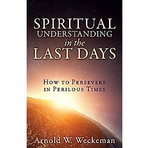 Spiritual Understanding in the Last Days: How to Persevere in Perilous Times